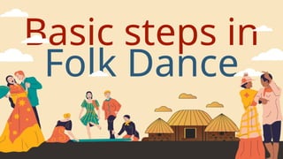 Basic steps in folkdance.pptxjdgcjdhckdjckjck | PPTX