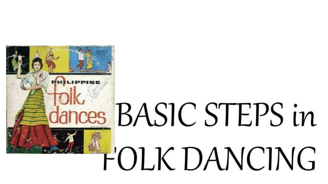 Basic steps in folk dancing | PPTX