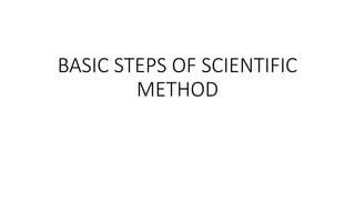 BASIC STEPS OF SCIENTIFIC METHOD Grade 7 Science.pptx