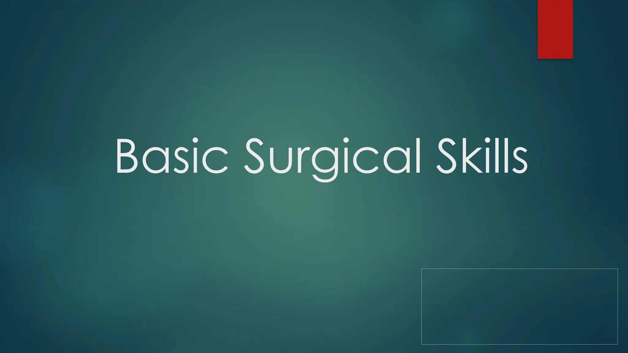 basic surgical skills and operating protocols | PPT