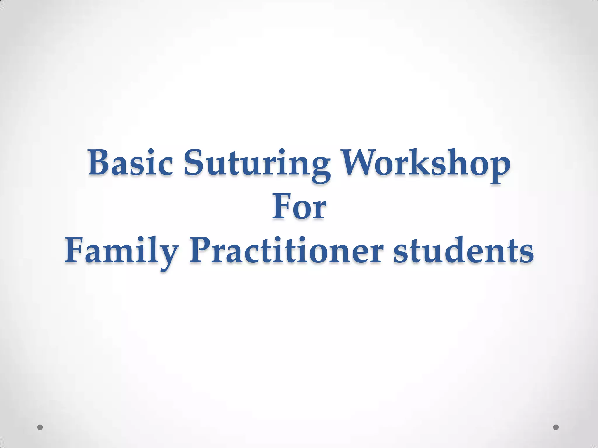 Basic suturing workshop | PPTX