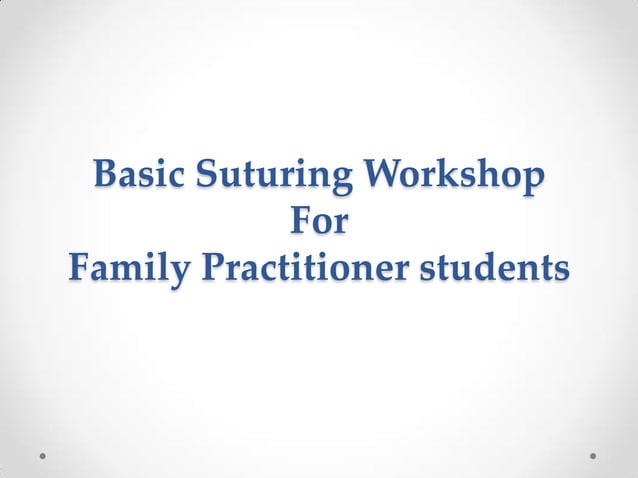 Basic suturing workshop | PPTX | First Aid | Injuries