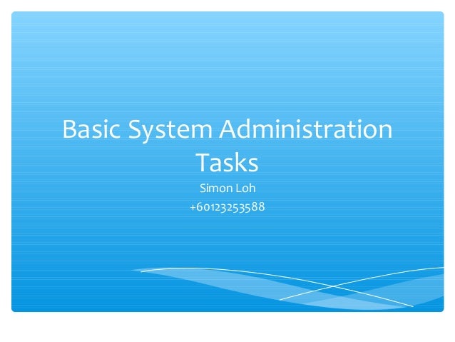Basic system administration tasks Basic system administration tasks