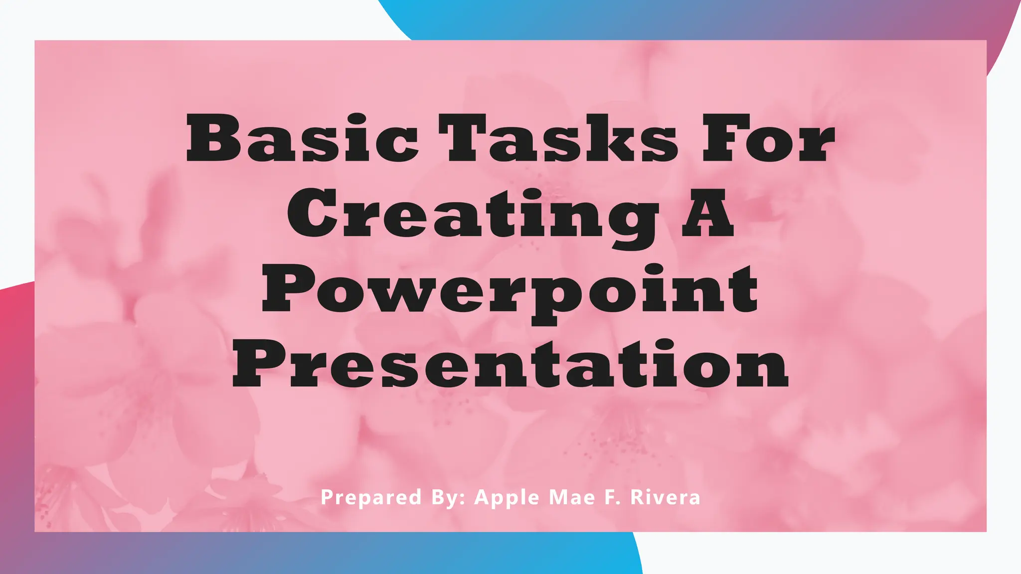 Basic Tasks For Creating A Powerpoint Presentation.pptx