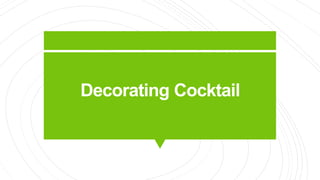 Basic Techniques in Mixing nd decorating cocktail..pptx