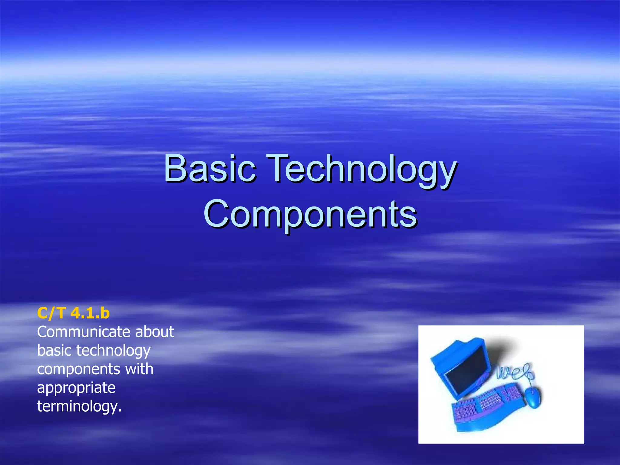 Basic technological elements | PPT | Computer Peripherals | Computing