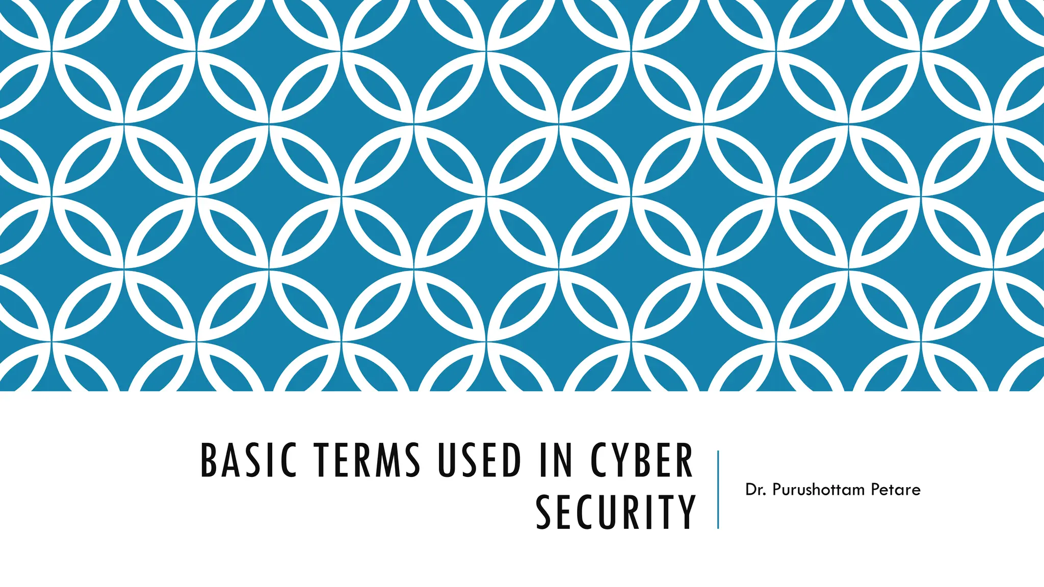 Basic Terms Used in Cyber Security by Dr.Purushottam Petare | PPTX