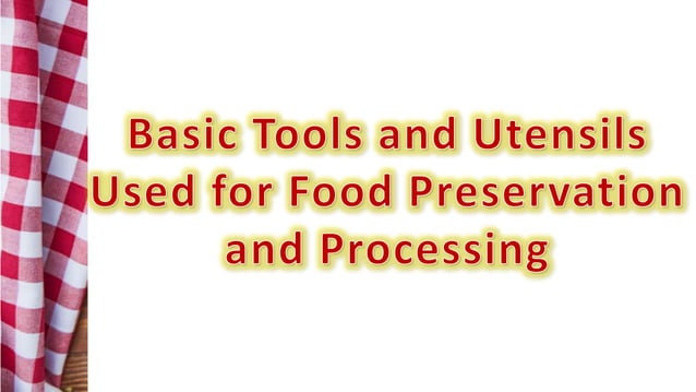 Basic Tools and Utensils in Preserving Foods rev01.pptx