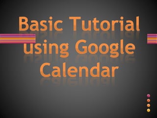 Basic tutorial how to use google calendar | PPTX