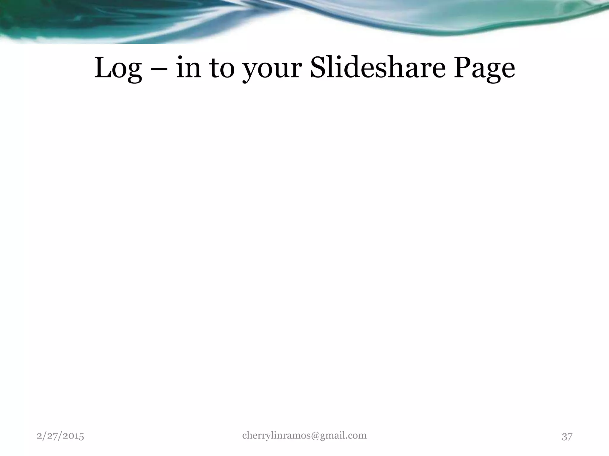 Basic tutorial how to use slideshare | PPT