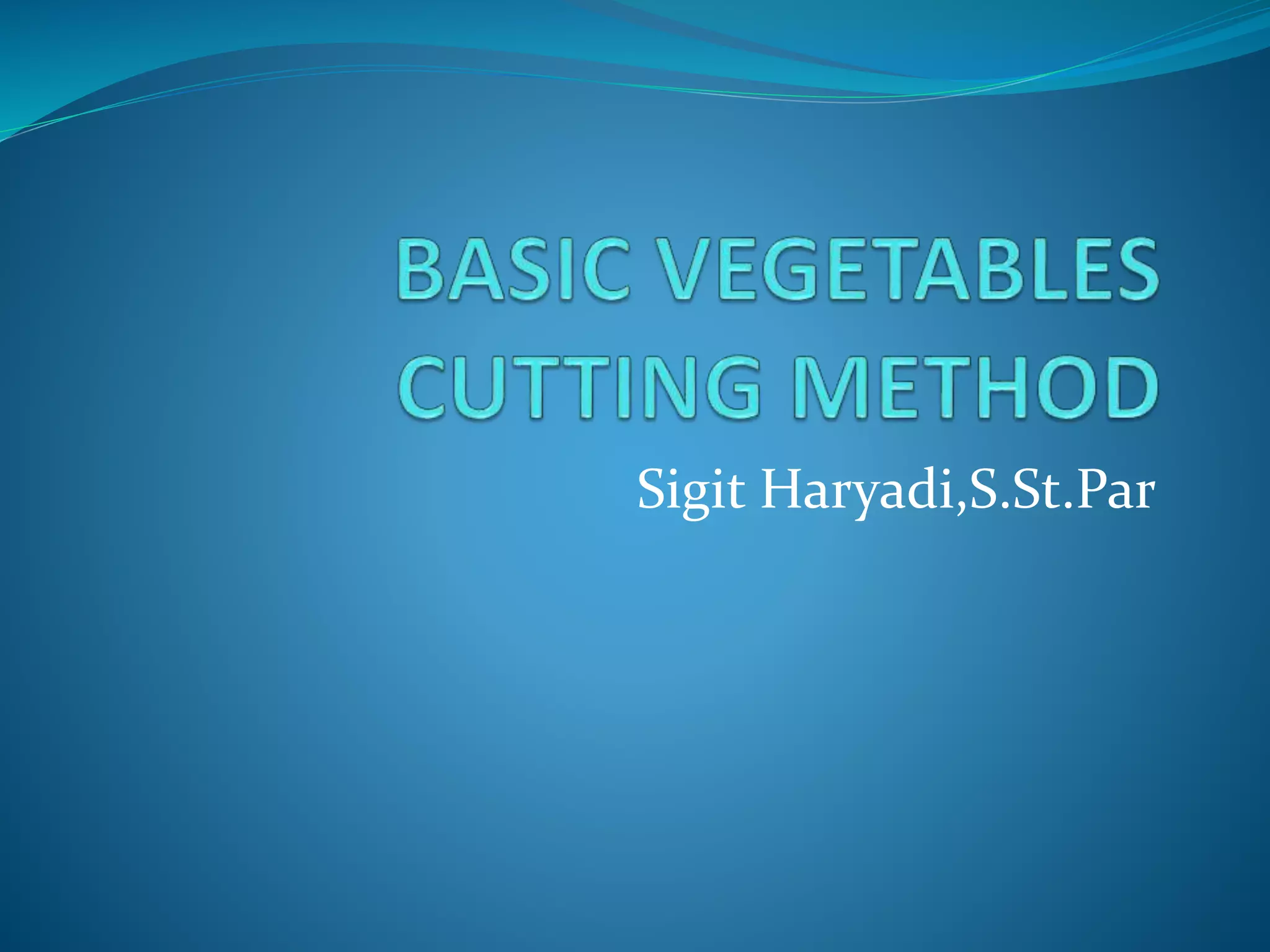 Basic vegetables cutting method | PPTX