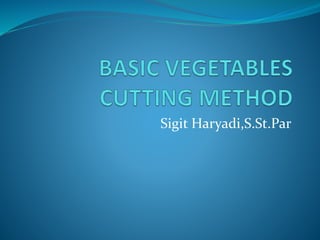 Basic vegetables cutting method | PPTX