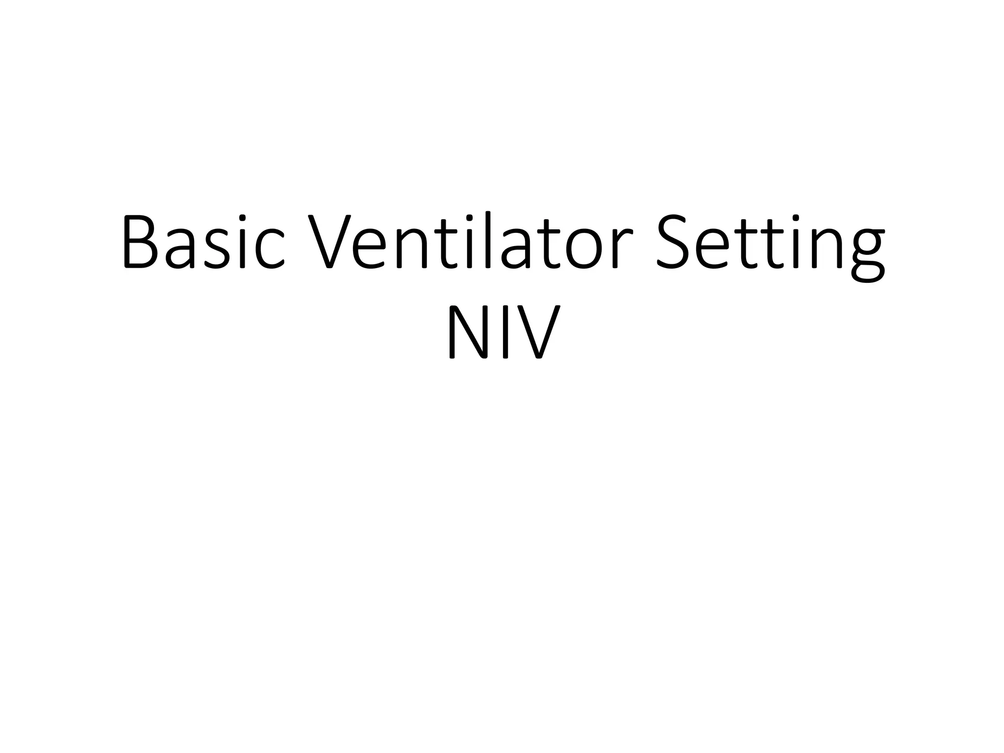 Basic Ventilator Setting NIV.pptx