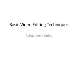 Basic video editing techniques ppt presentation | PPTX