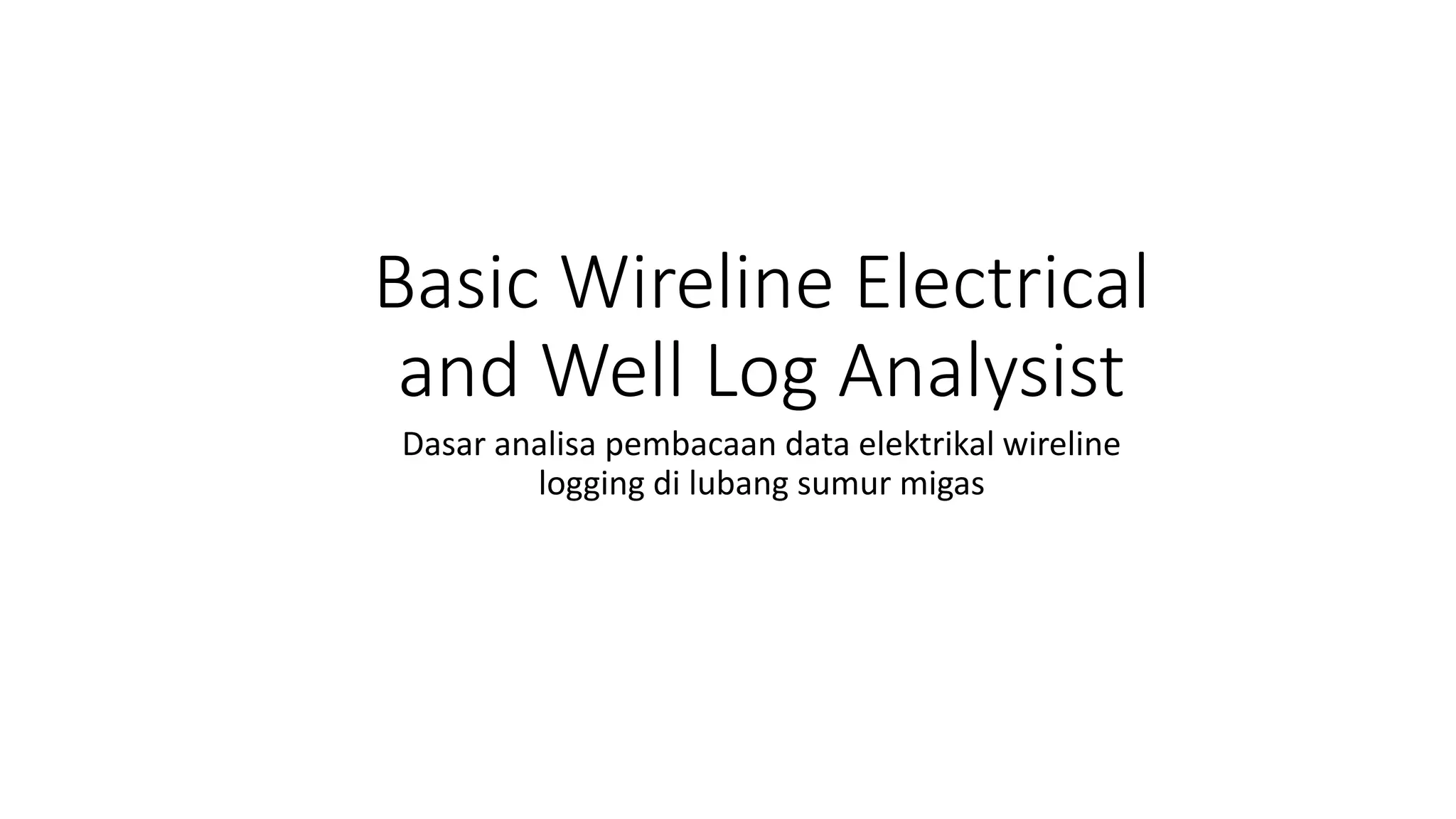 Basic Wireline Electrical and Well Log Analysist.pptx