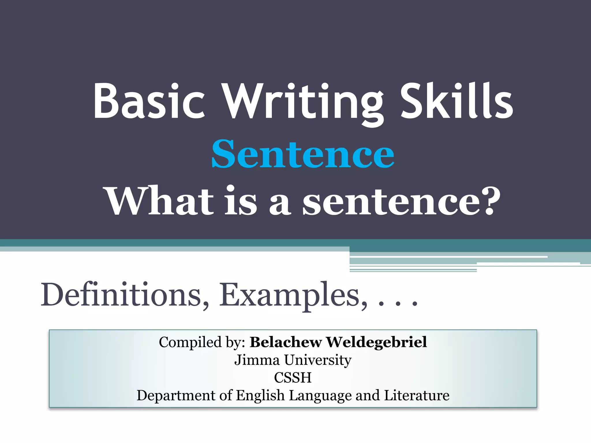 Basic writing skills A Sentence Definition, Examples, etc | PPTX