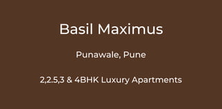 Basil Maximus Punawale Pune | E-Brochure | PPT
