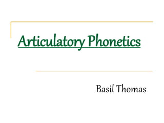 Basil Thomas- Articulatory Phonetics ppt | PPTX