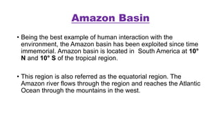 Human environment interaction, Tropical region | PPTX