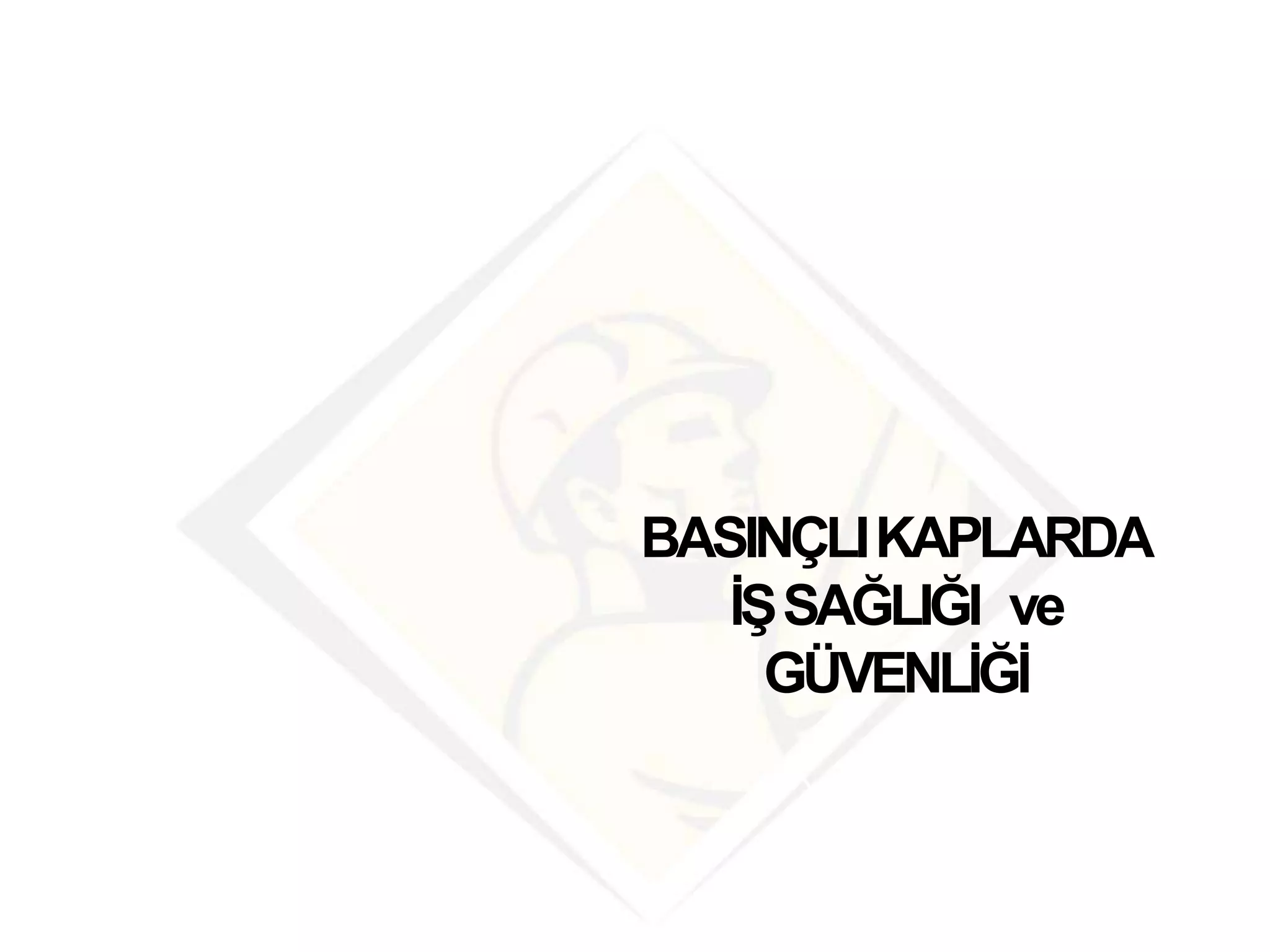 Basincli kaplarla calismalarda is sagligi ve guvenligi | PPTX