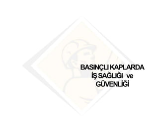 Basincli kaplarla calismalarda is sagligi ve guvenligi | PPTX
