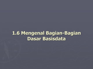 BASISDATA DATABASE BAGIAN NOMOR 02.ppt