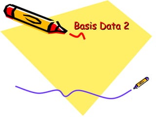 Basis data 2 | PPT