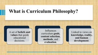 Philosophical Basis of Curriculum Designing | PPTX