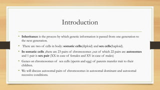 Basis of inheritance ,Autosomal dominant and Autosomal recessive ...