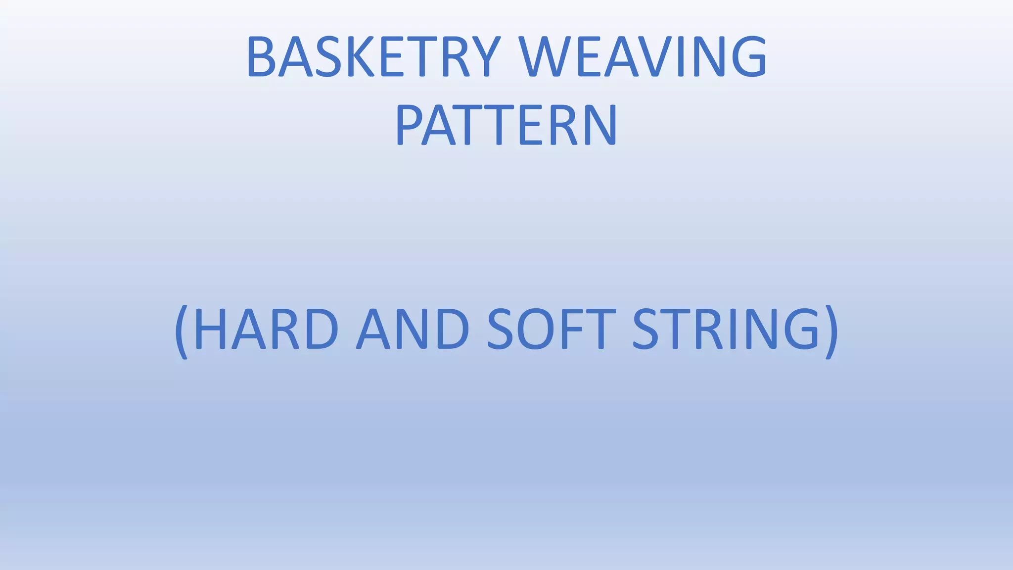 BASKETRY-WEAVING-PATTERN.pptx