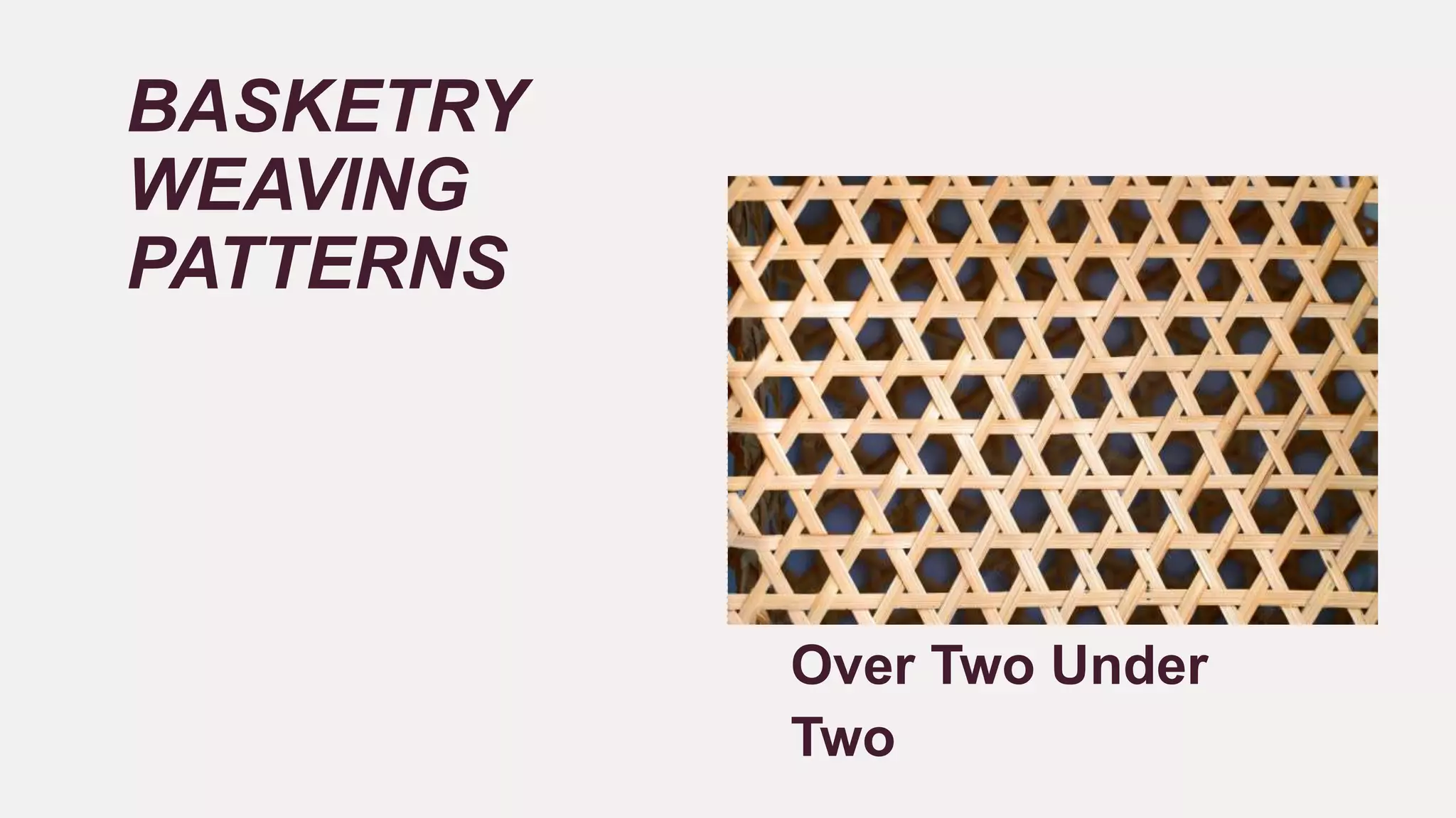 basketry weaving techniques and patterns.pptx