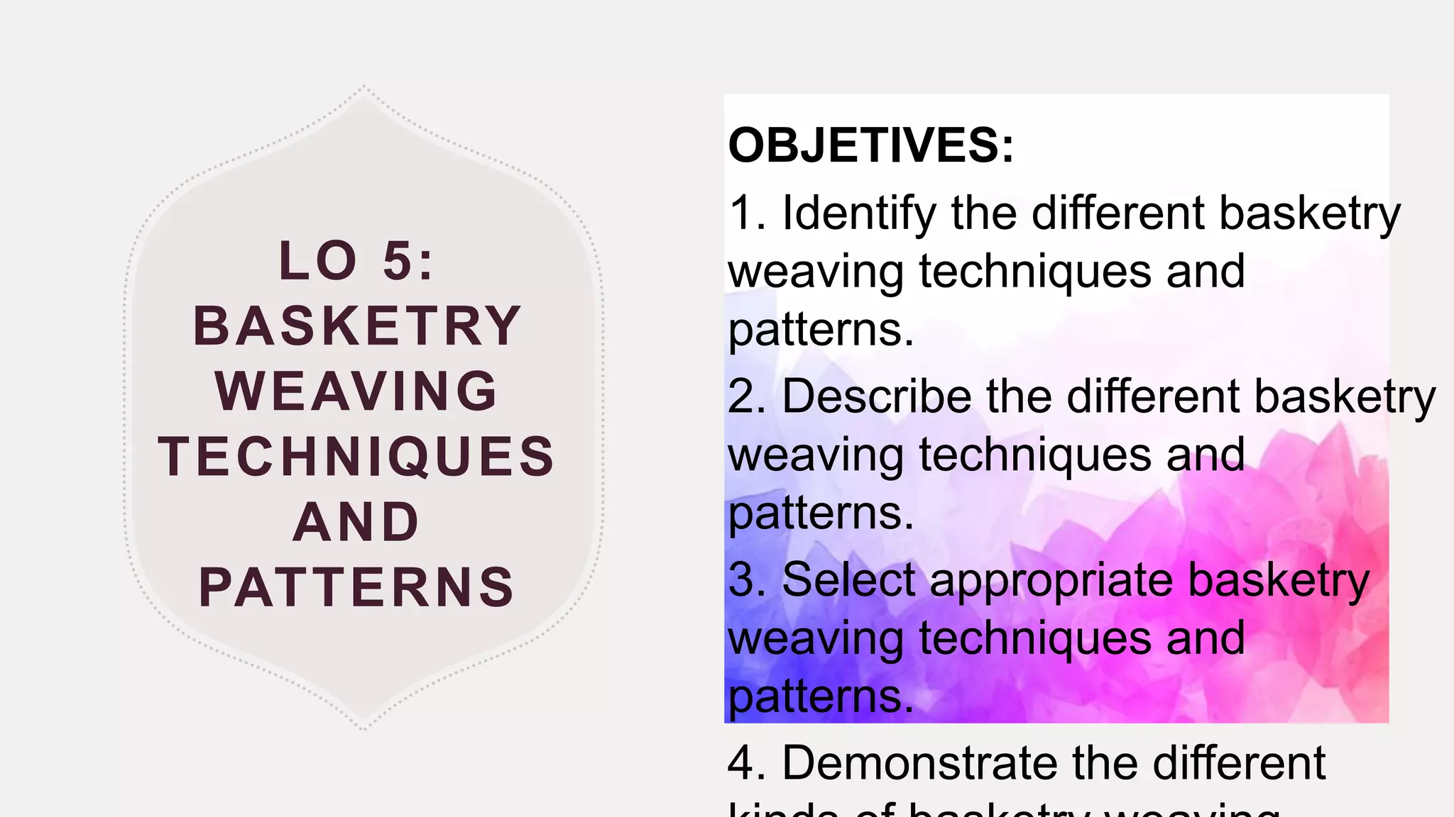 basketry weaving techniques and patterns.pptx