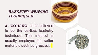 basketry weaving techniques and patterns.pptx