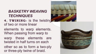 basketry weaving techniques and patterns.pptx
