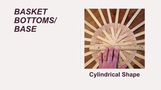 basketry weaving techniques and patterns.pptx