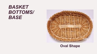 basketry weaving techniques and patterns.pptx