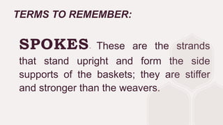 basketry weaving techniques and patterns.pptx