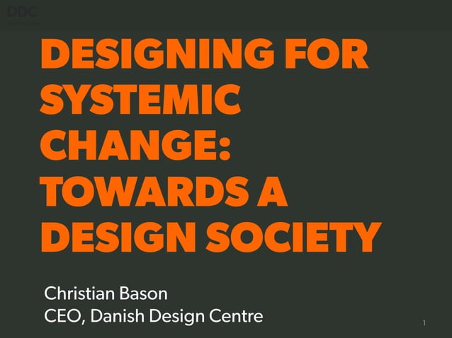 Design for Systemic Change: Towards a Design Society - Christian Bason ...