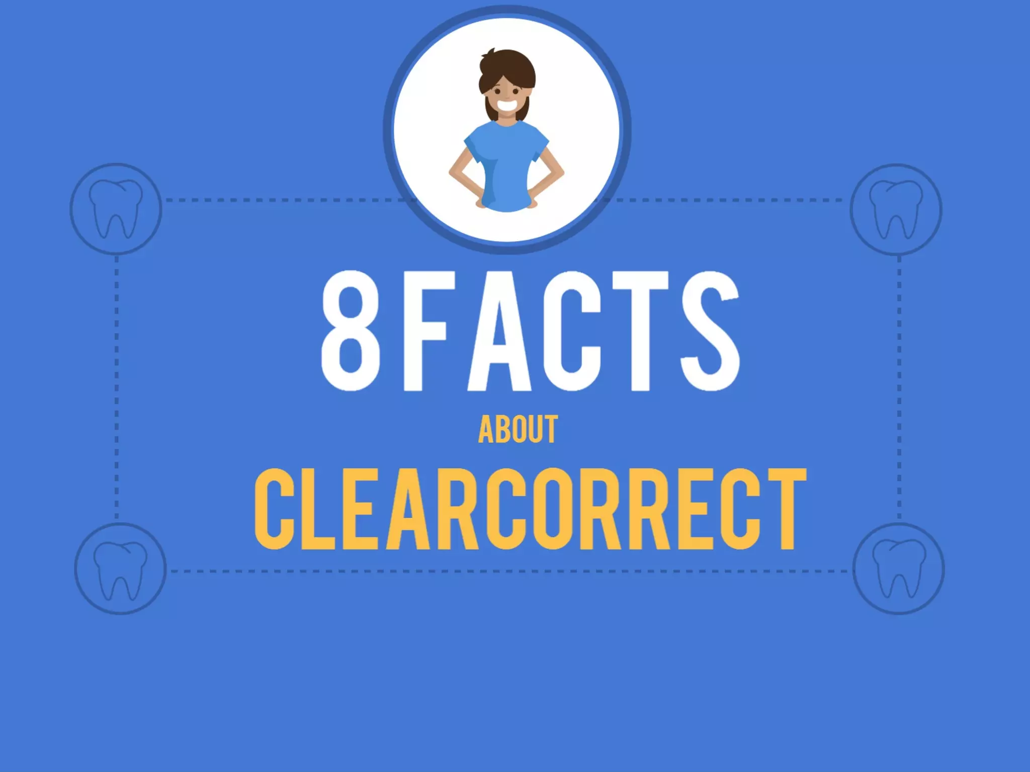8 Facts About ClearCorrect Orthodontics | PPT