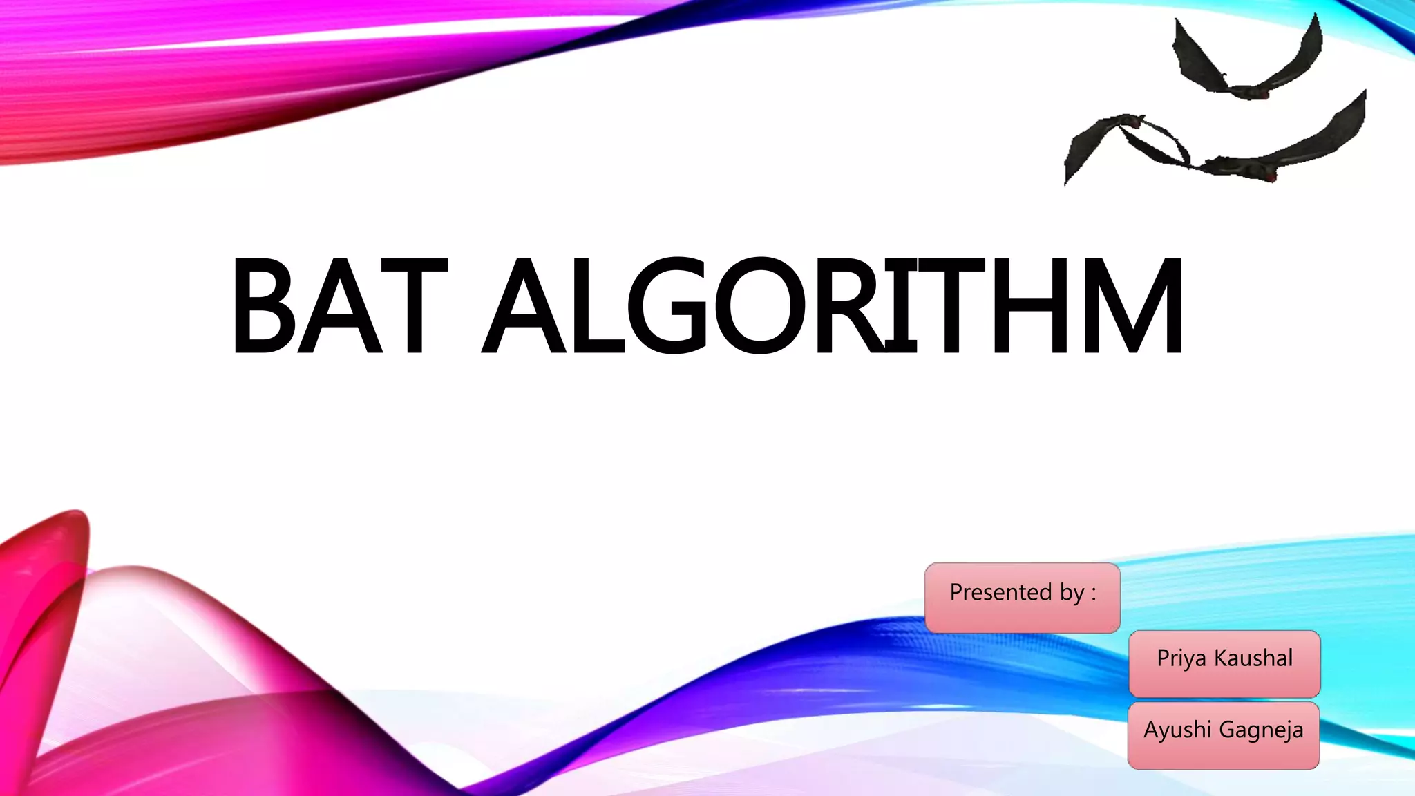 Bat algorithm | PPTX