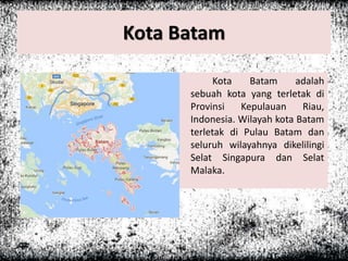 Pertumbuhan dan Perkembangan Kota Batam | PPTX