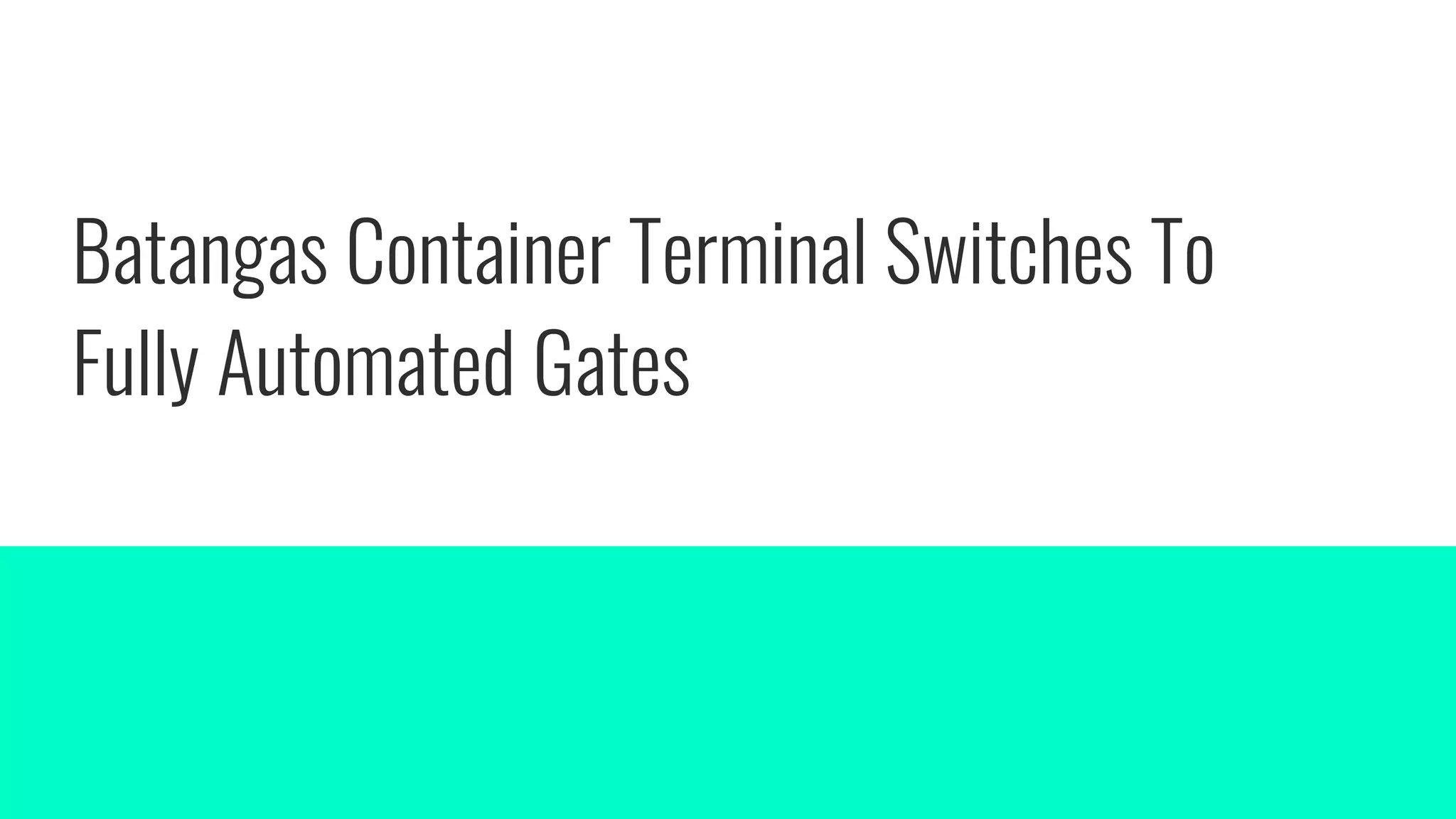 Batangas Container Terminal switches to fully automated gates (1).pptx