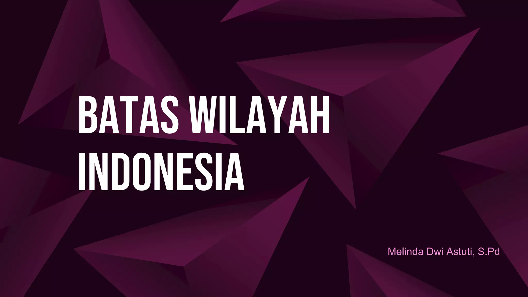 Batas wilayah indonesia (Geografi XI SMA) | PPTX