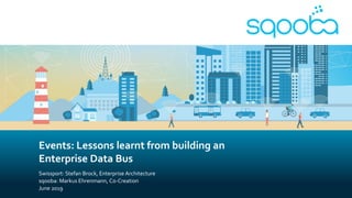batbern43 Events - Lessons learnt building an Enterprise Data Bus | PPT