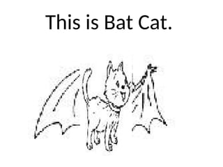 Bat Cat and Fat Rat, a story for children | PPT