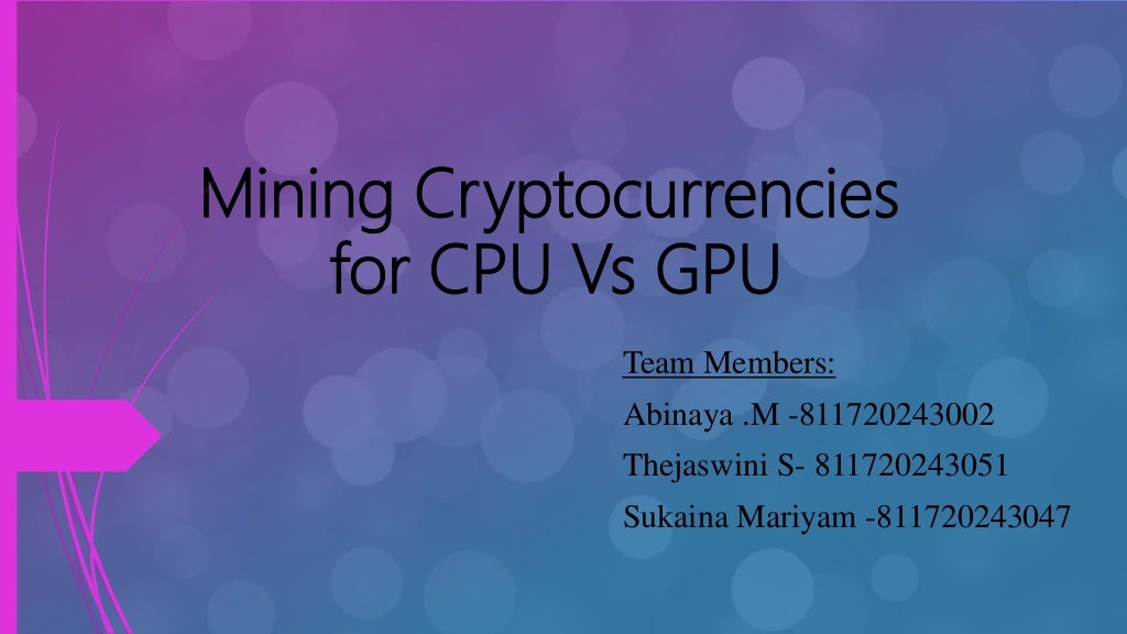 Mining Crypotocurrencies Using Cpu Vs Gpu Ppt
