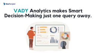 VADY | Smart Decision-Making in Just One Query! | PPT