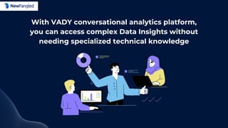 VADY Conversational Analytics Platform: Data Access Without Technical Skills | PPT