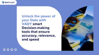 VADY’s Smart Decision-Making Tools Enhance Accuracy and Speed | PDF