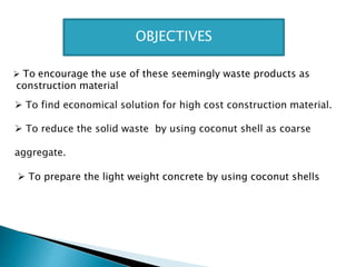 over view of coconut shell as coarse aggreagate | PPTX